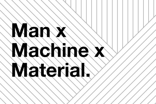 Man x Machine x Material